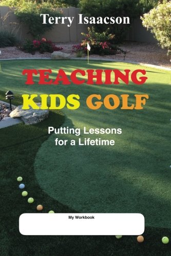 Teaching Kids Golf: Putting Lessons for a Lifetime: Isaacson, Terry ...