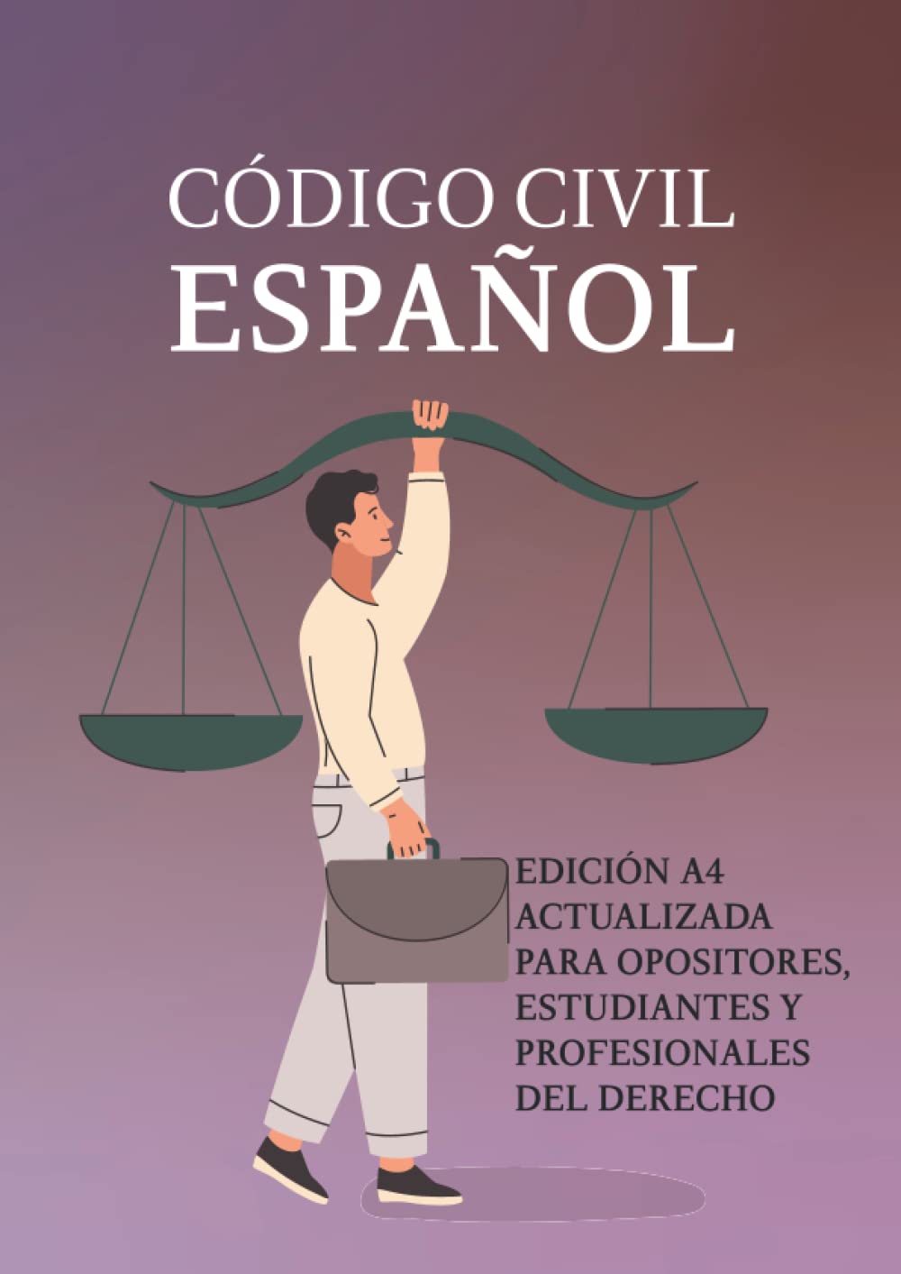 CÓDIGO CIVIL ESPAÑOL: EDICIÓN A4 ACTUALIZADA PARA OPOSITORES ...