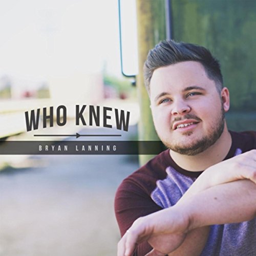 Amazon.com: Who Knew : Bryan Lanning: Digital Music