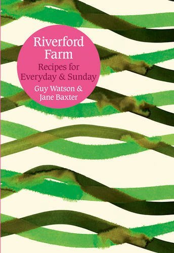 Everyday and Sunday: Recipes from Riverford Farm: Guy Watson, Jane ...