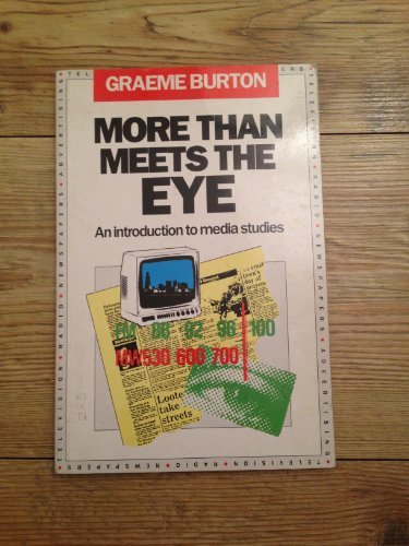 More Than Meets the Eye: Introduction to Media Studies by Graeme Burton ...