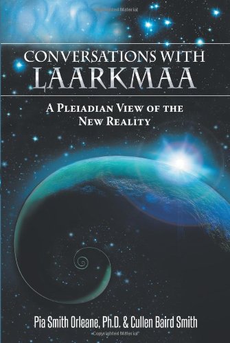 Conversations With Laarkmaa: A Pleiadian View of the New Reality ...