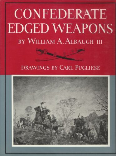 Confederate Edged Weapons (William Albaugh Collection): Albaugh ...