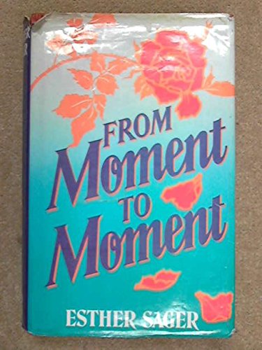 From Moment to Moment: esther-sager: 9780861884452: Amazon.com: Books
