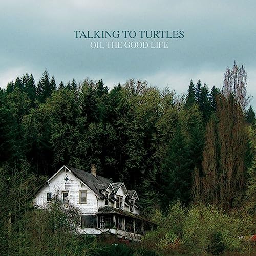 Oh, The Good Life by Talking To Turtles on Amazon Music - Amazon.com