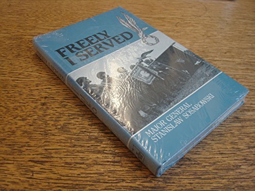 Freely I Served (Airborne Ser. : No. 15) by Stanislaw M. Sosabowski ...