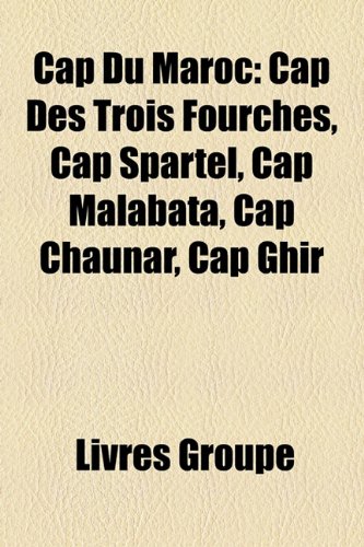 Cap Du Maroc: Cap Des Trois Fourches, Cap Spartel, Cap Malabata, Cap ...
