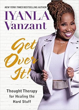 Get Over It!: Thought Therapy for Healing the Hard Stuff - Kindle ...