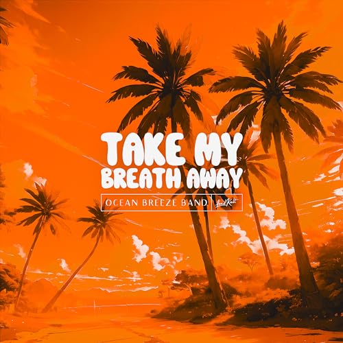 Amazon Music - Ocean Breeze BandのTake My Breath Away - Amazon.co.jp