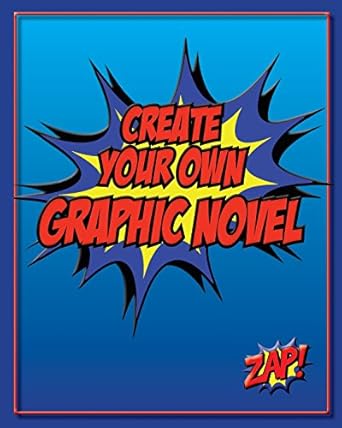 Create Your Own Graphic Novel: How to Write A Graphic Novel and Blank ...