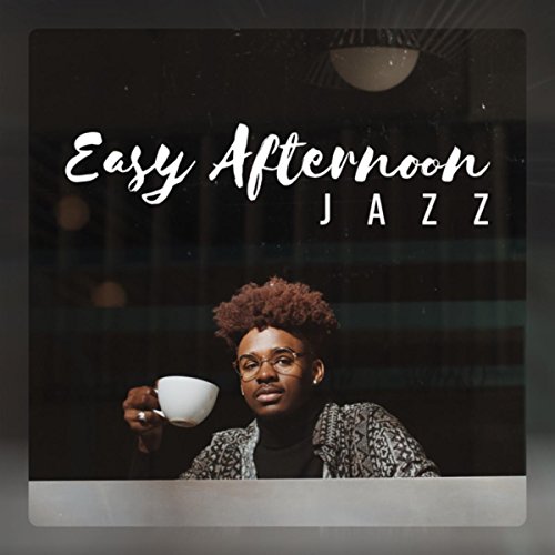 Reproducir Easy Afternoon Jazz - The Best Jazzy Music Compilation for ...