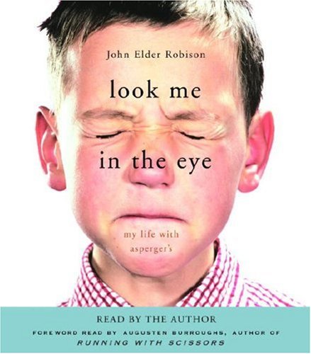 Look Me in the Eye: My Life with Asperger's: Robison, John Elder ...