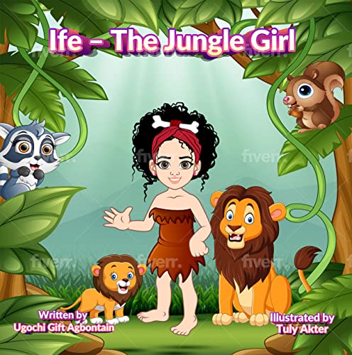 Ife - The Jungle Girl - Kindle edition by Agbontain, Ugochi, Akter ...