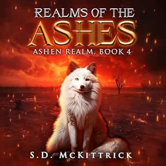 Realms of the Ashes: Ashen Realm, Book 4 (Audio Download): S.D. McKittrick, Nicholas Gilomen, S ...