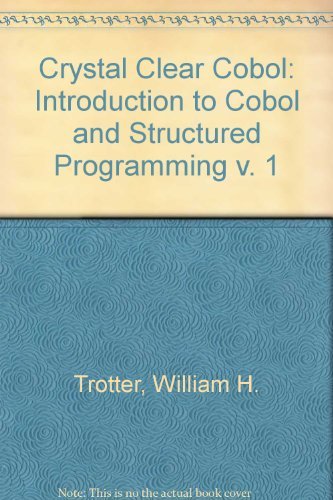 Crystal Clear Cobol: An Introduction to Cobol and Structured Programming: Trotter, William H ...