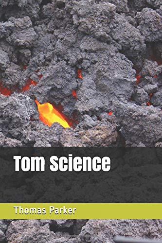 Tom Science: Parker, Thomas: 9781086563030: Amazon.com: Books