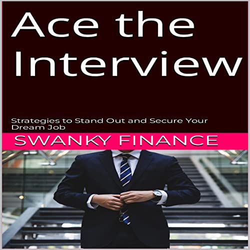 Amazon.com: Ace the Interview: Strategies to Stand Out and Secure Your ...