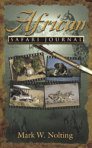 African Safari Journal: Nolting, Mark W., Butchart, Duncan ...