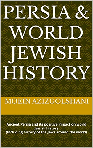 Persia & World Jewish History: Ancient Persia and its positive impact ...