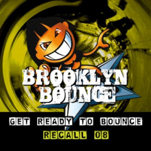 Play Get Ready to Bounce Recall 08 by Brooklyn Bounce on Amazon Music