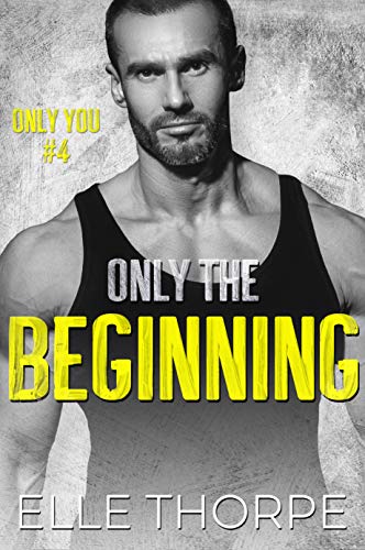 Only the Beginning (Only You) - Kindle edition by Thorpe, Elle ...
