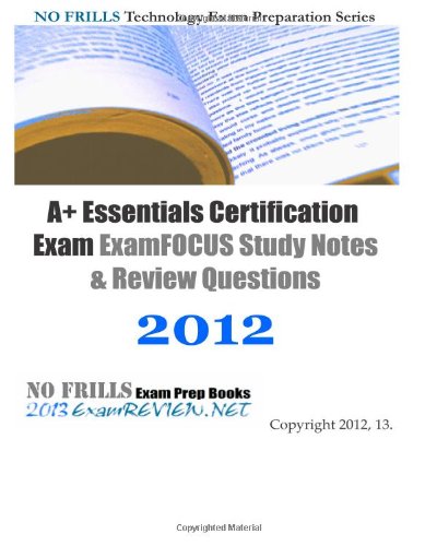 A+ Essentials Certification Exam ExamFOCUS Study Notes & Review ...