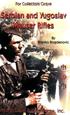 Serbian and Yugoslav Mauser Rifles: Branko Bogdanovic: 9781882391356 ...
