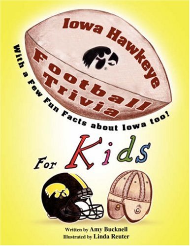 Iowa Hawkeye Football Trivia for Kids: With a Few Fun Facts About Iowa ...