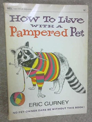 How To Live With A Pampered Pet: Eric Gurney: Amazon.com: Books