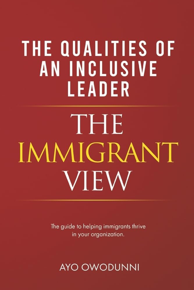 Inclusive Leadership - The Immigrant View: The guide to helping ...