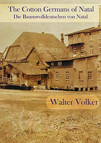 The Cotton Germans of Natal: From Bramsche to New Germany: The Story of ...