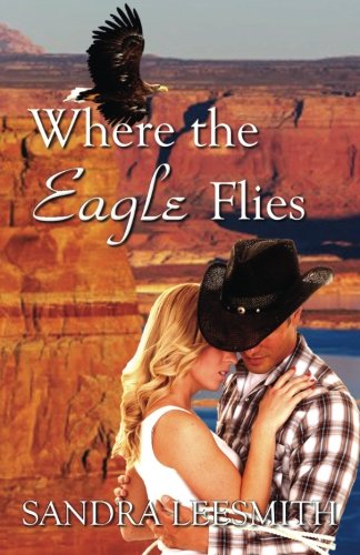 Where The Eagle Flies: Leesmith, Sandra: 9781543110678: Amazon.com: Books