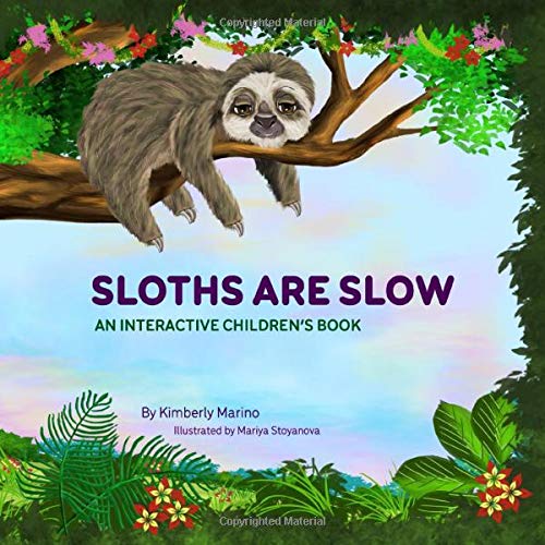 Sloths Are Slow: An Interactive Children's Book: Marino, Kimberly ...