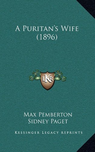 A Puritan's Wife (1896): Pemberton, Max, Paget, Sidney: 9781164784708 ...