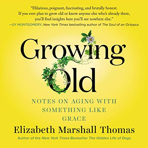 Amazon.com: Growing Old: Notes on Aging with Something Like Grace ...