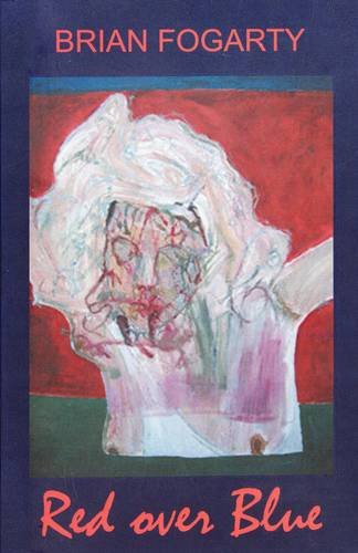 Red Over Blue: A Novel: Amazon.co.uk: Fogarty, Brian: 9780953445622: Books