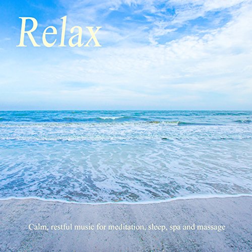 Play Relax: Calm, Restful Music for Meditation, Sleep, Spa and Massage ...