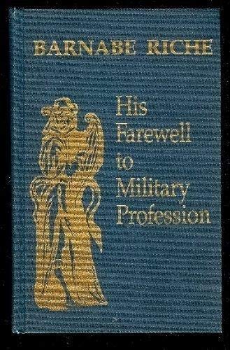 Barnabe Riche, His Farewell to Military Profession (Publications of the ...