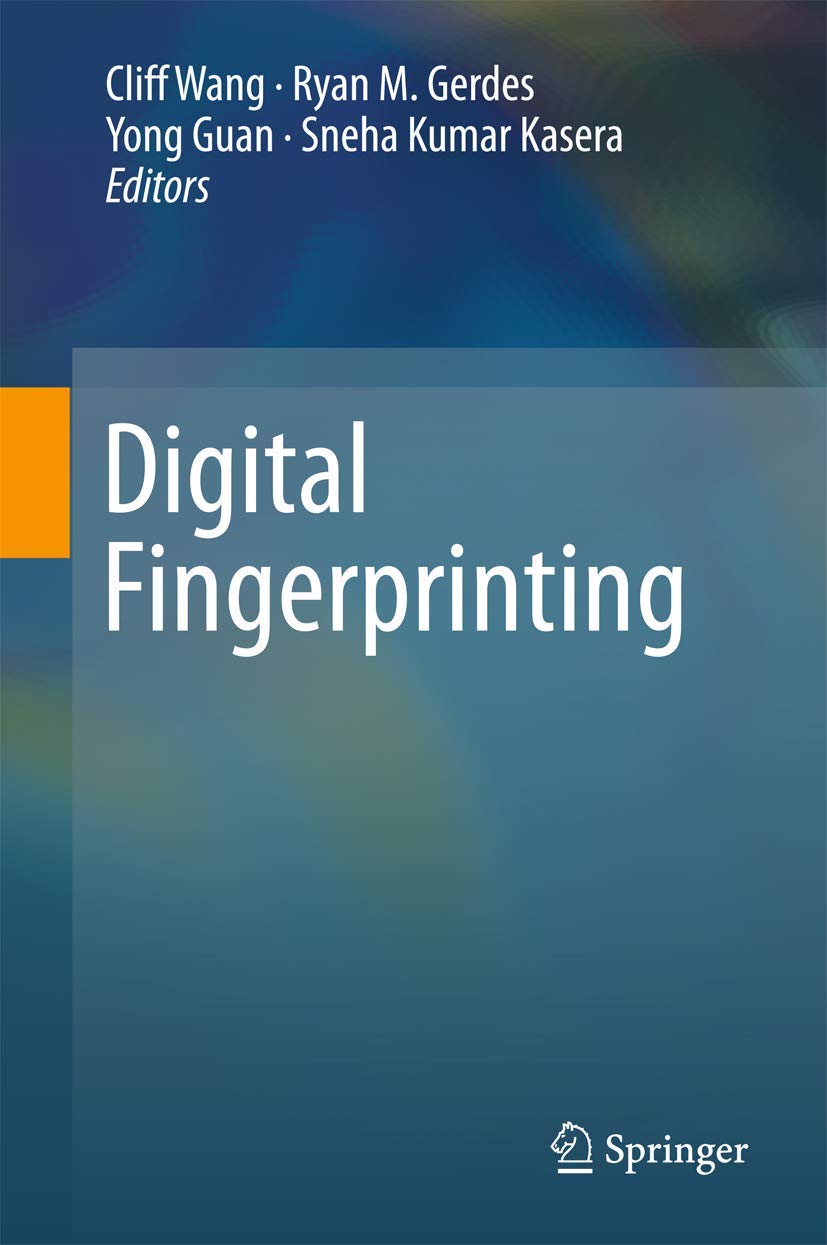 Digital Fingerprinting: Wang, Cliff, Gerdes, Ryan M., Guan, Yong ...