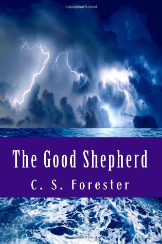 The Good Shepherd: Forester, C. S.: 9781480060708: Amazon.com: Books