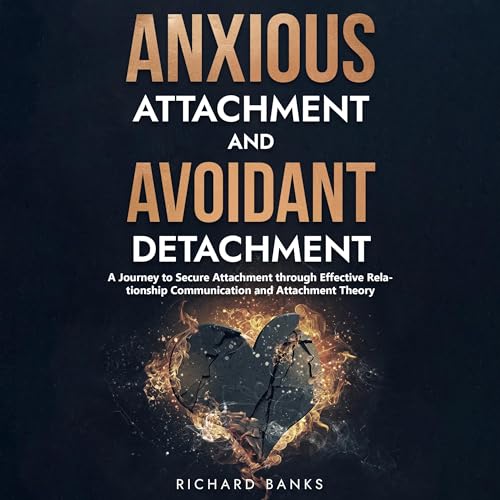 Amazon.com: Anxious Attachment and Avoidant Detachment: A Journey to ...