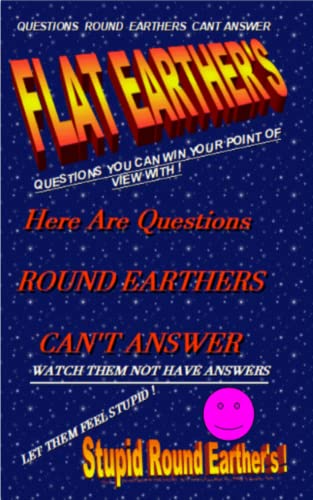 A, Flat Earthers , Questions Round Earthers CAN'T ANSWER !: QUESTIONS ...