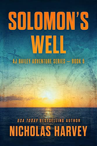 Solomon's Well: AJ Bailey Adventure Series - Book Five eBook : Harvey ...