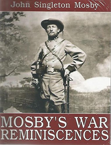 Mosby's War Reminiscences Stuart's Cavalry Campaigns: John Singleton ...