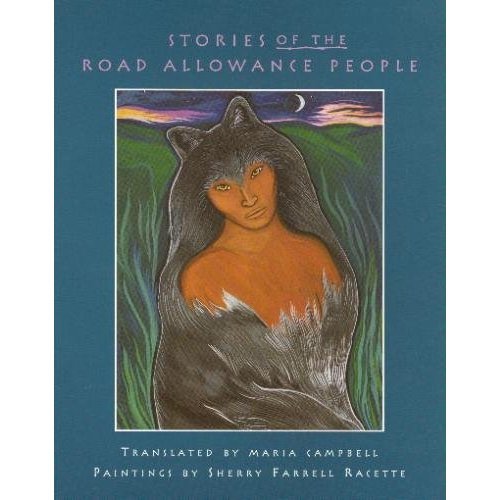 Stories of the Road Allowance People: Campbell, Maria, Racette, Sherry ...