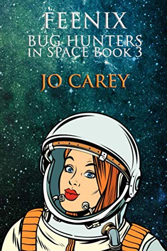 Feenix (Bug Hunters in Space): Carey, Jo: 9781944946524: Amazon.com: Books