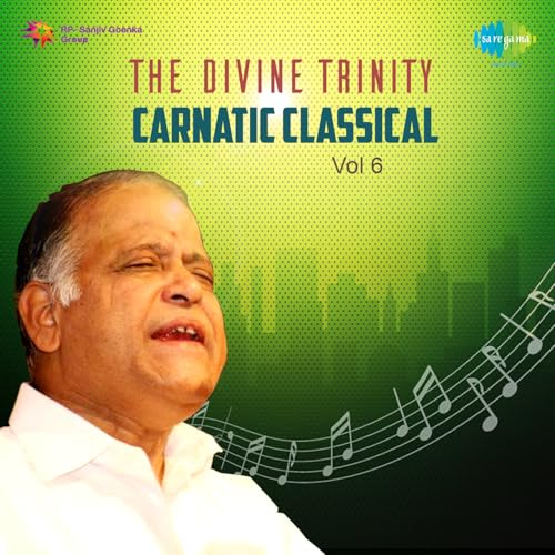 The Divine Trinity Carnatic Classical, Vol. 6 de VARIOUS ARTISTS en ...