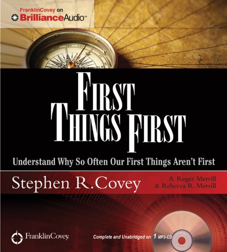 First Things First: Understand Why So Often Our First Things Aren't ...