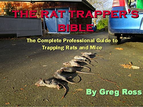 THE RAT TRAPPER'S BIBLE: the professional complete guide to trapping ...
