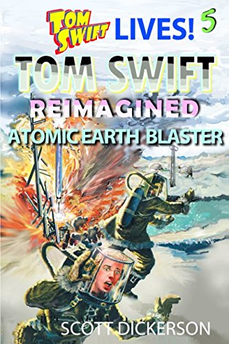 Tom Swift Lives! Atomic Earth Blaster (Tom Swift reimagined ...